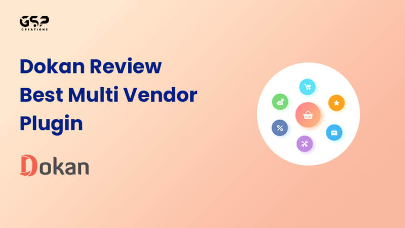 Dokan Review 2023 - Best Multi Vendor Plugin - GSP Creations