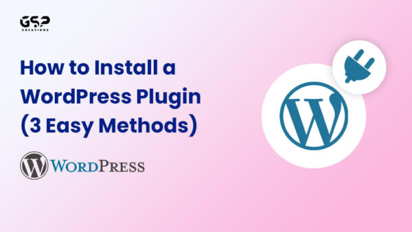 How to Install a WordPress Plugin (3 Easy Methods) (June 2023) - GSP Creations