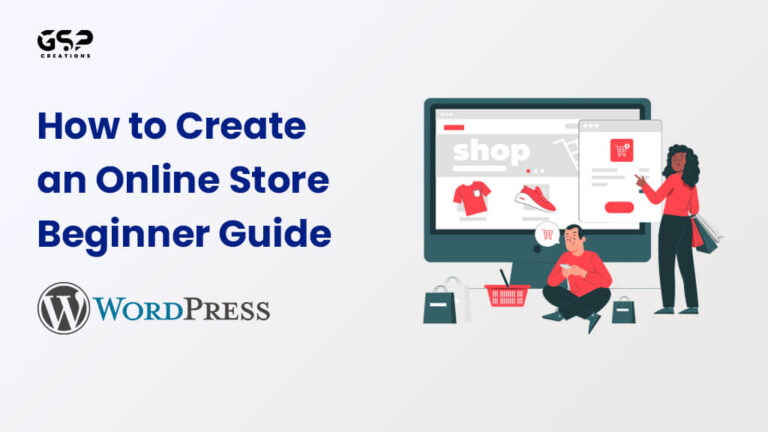 How to Create an Online Store in 2023 - Step-by-step Guide - GSP Creations
